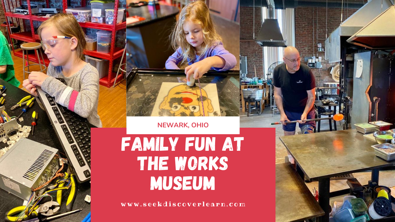 The Works Museum Newark Ohio with Kids | Seek Discover Learn